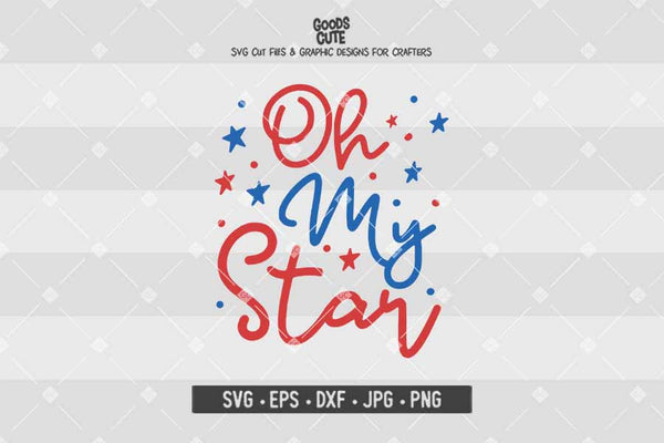Oh My Star • 4th of July SVG EPS DXF JPG PNG Cut File Cricut Silhouette ...